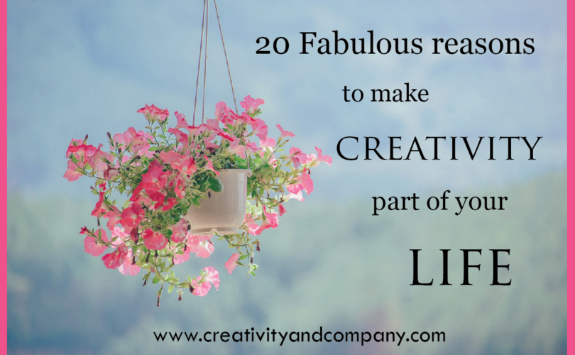 20 Fabulous Reasons to make Creativity part of your Life - Creativity ...