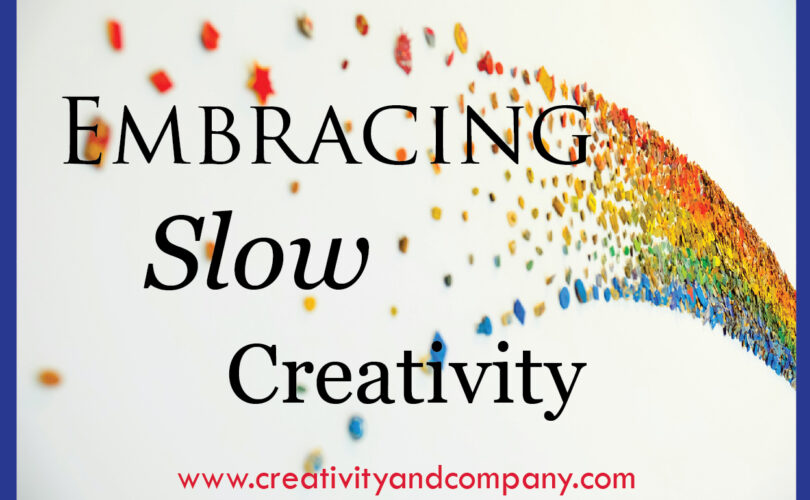 Embracing Slow Creativity - Creativity and Company